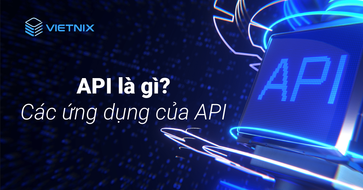 API là gì? Giải thích về giao diện lập trình ứng dụng