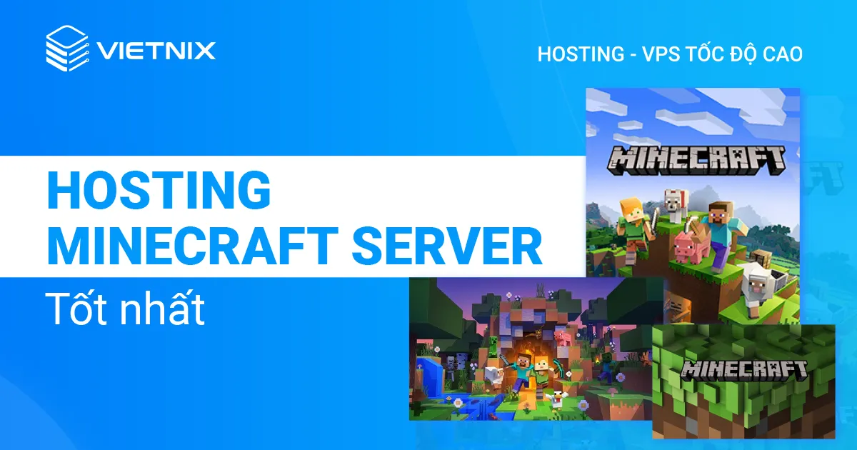 Tổng hợp 7 Hosting Minecraft Server tốt nhất hiện nay