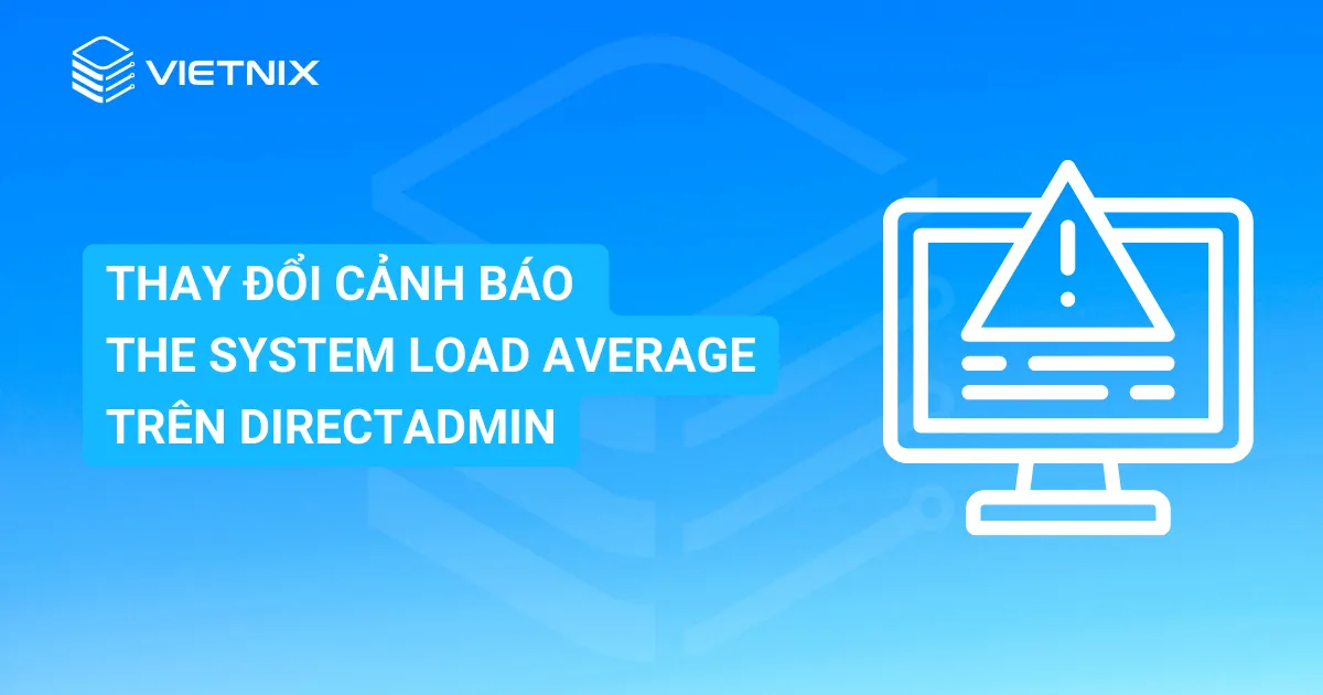 3 bước thay đổi cảnh báo The system load average trên DirectAdmin